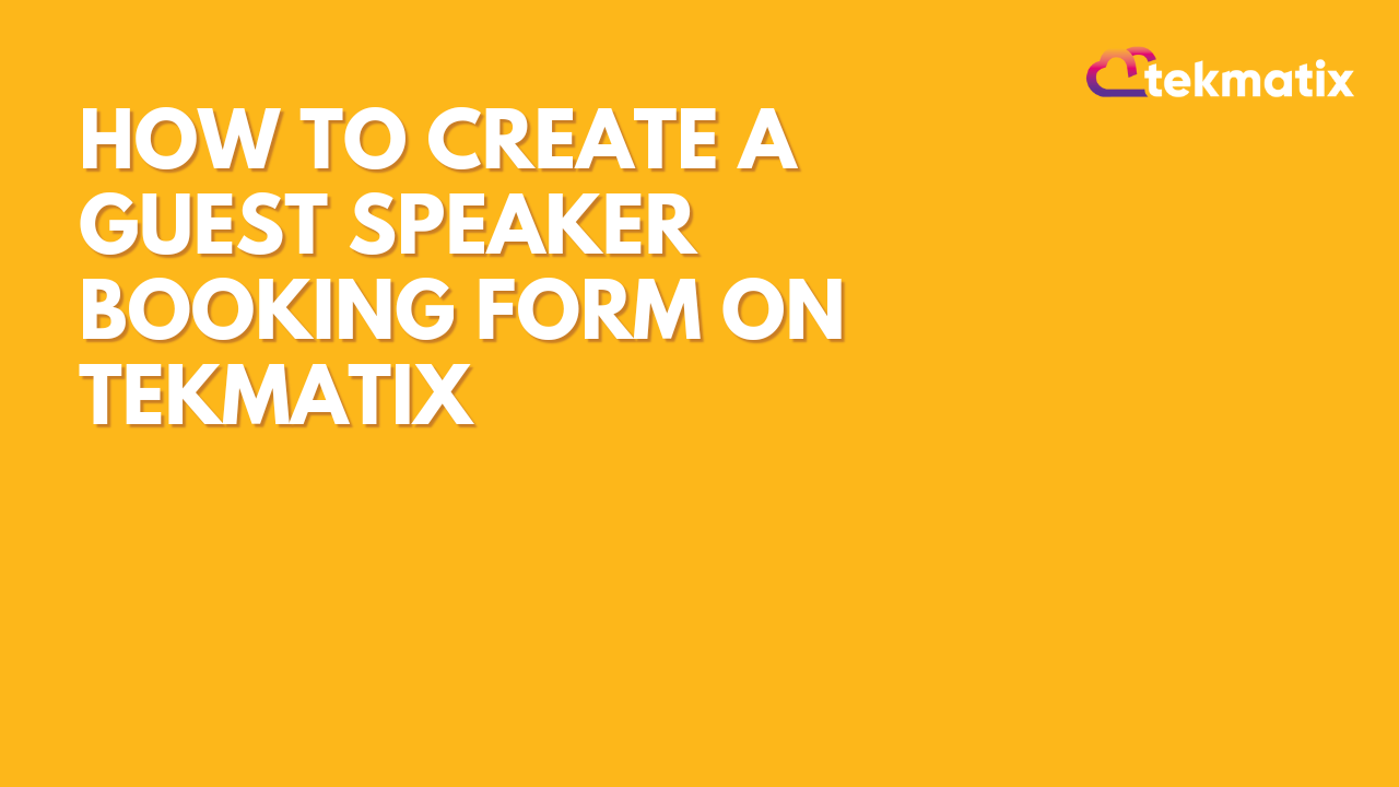 How To Create a Guest Speaker Booking Form on Tekmatix