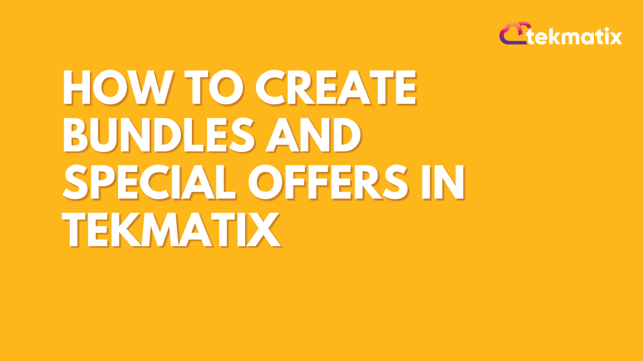 How to Create Bundles and Special Offers in TekMatix
