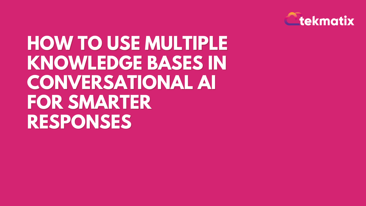 How to Use Multiple Knowledge Bases in Conversational AI for Smarter ...