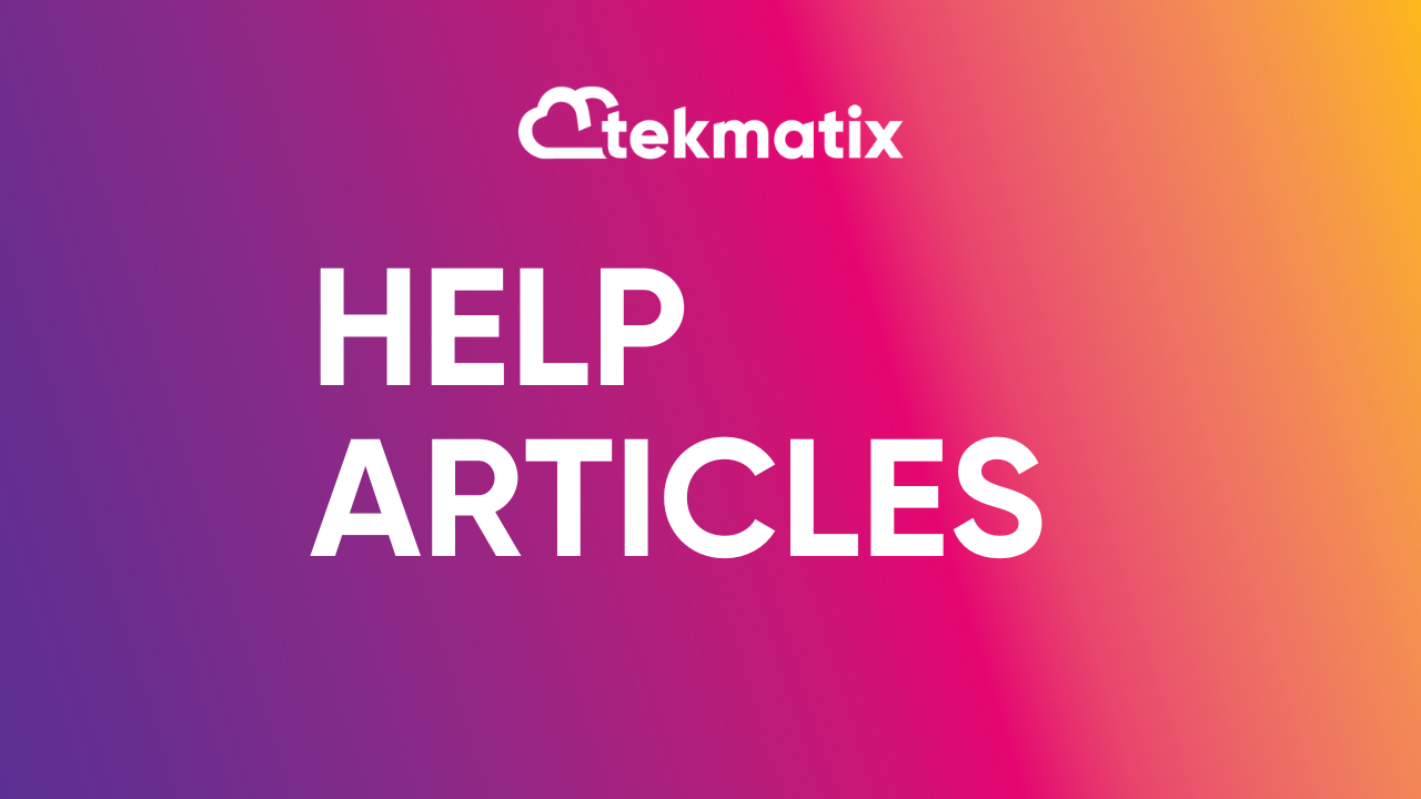 Tekmatix: Help Articles & Blogs