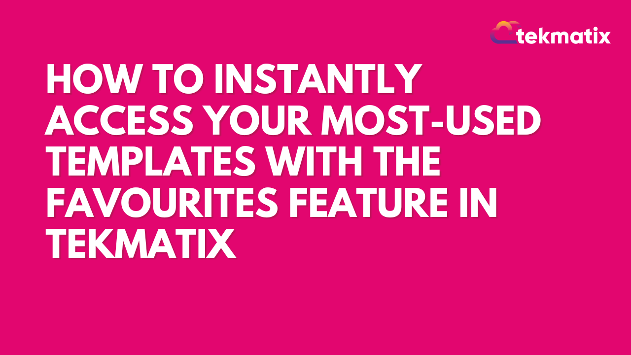 How To Instantly Access Your Most-Used Templates with the Favourites ...