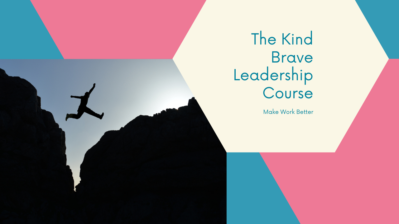Kind Brave Leadership Course | Lead with Kindness & Bravery