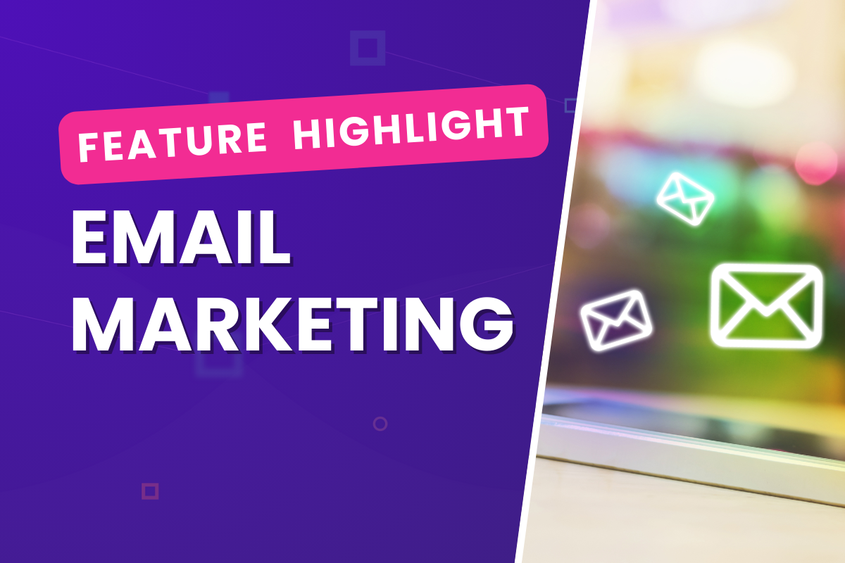 Feature Highlight: Email Marketing