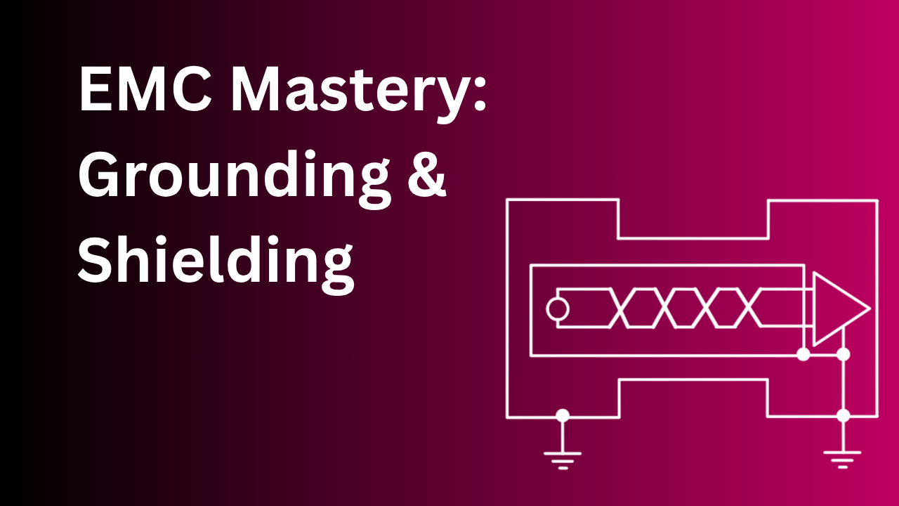 EMC Mastery: Ground and Shielding