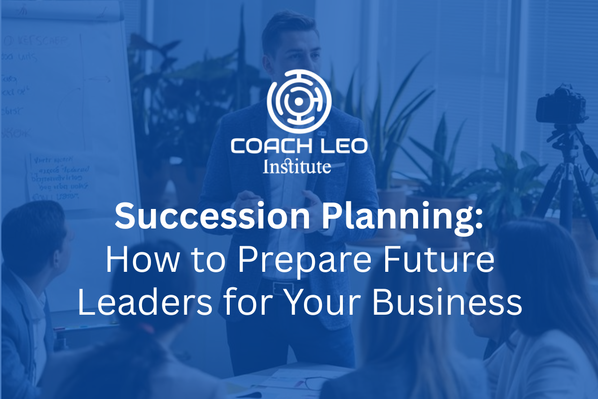 Succession Planning: How to Prepare Future Leaders for Your Business