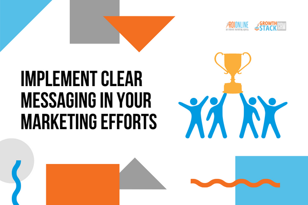 How to Implement Clear Messaging in Your Marketing Efforts