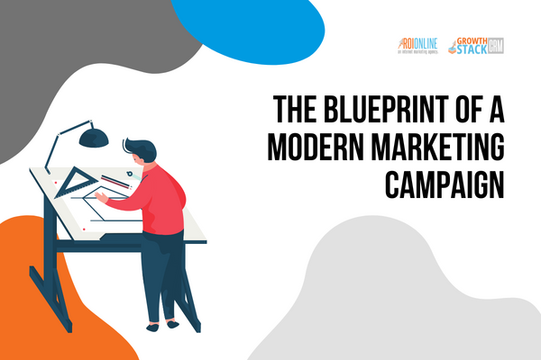 The Blueprint of a Modern Marketing Campaign