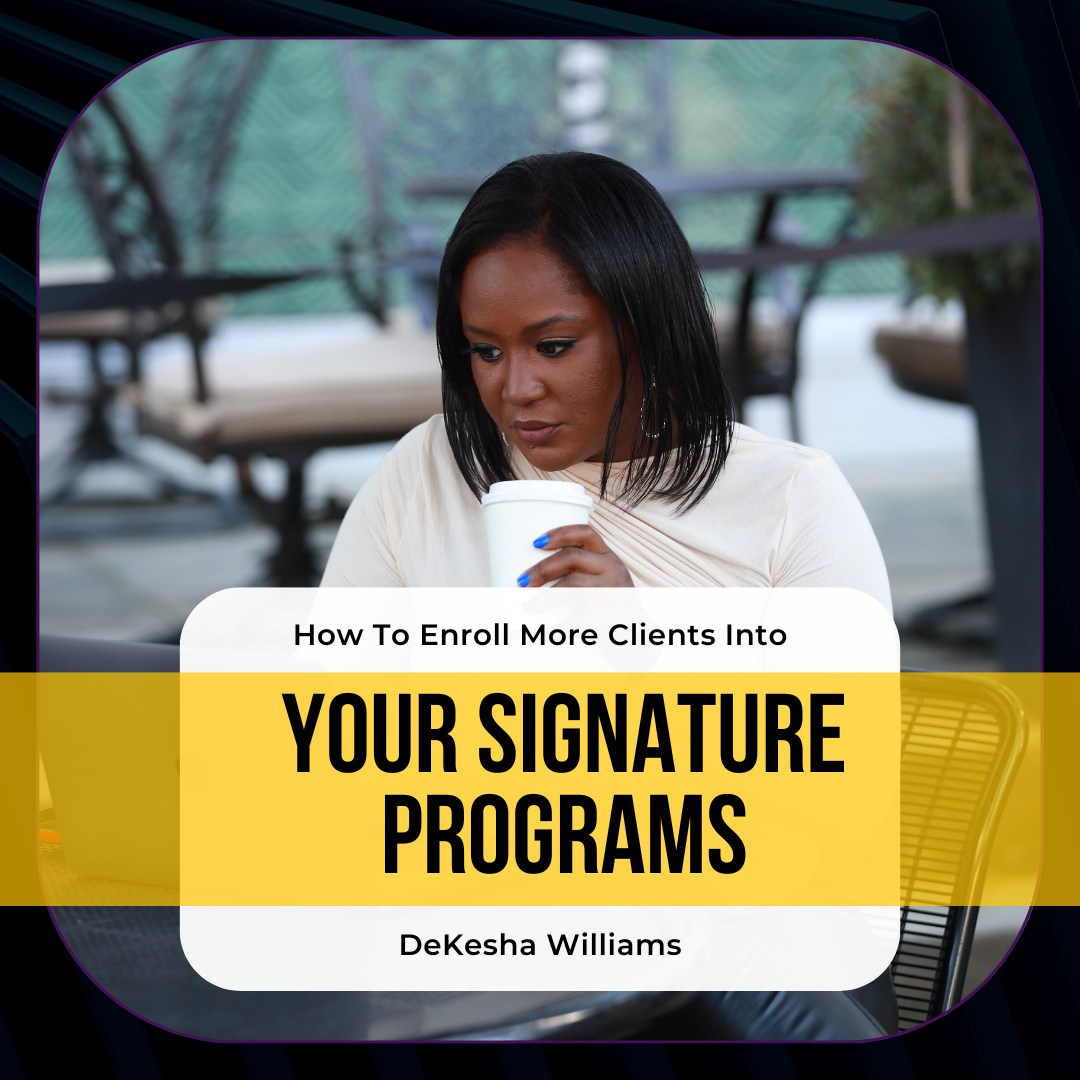 How To Enroll More Clients Into Your Signature Programs
