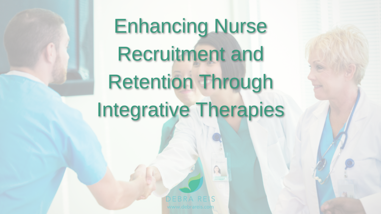 Enhancing Nurse Recruitment and Retention Through Integrative Therapies