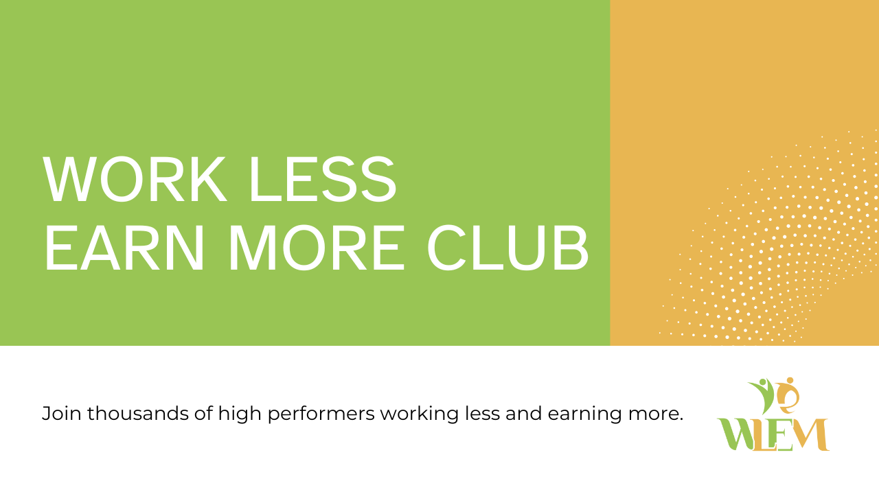 Work Less, Earn More Club