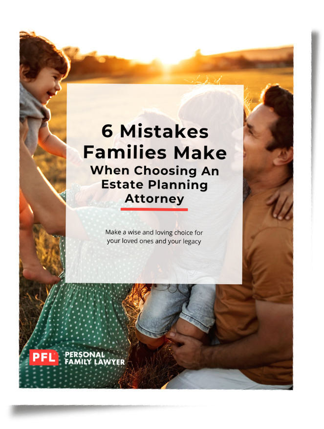 Six Mistakes Most Families Make When Choosing An Estate Planning Attorney
