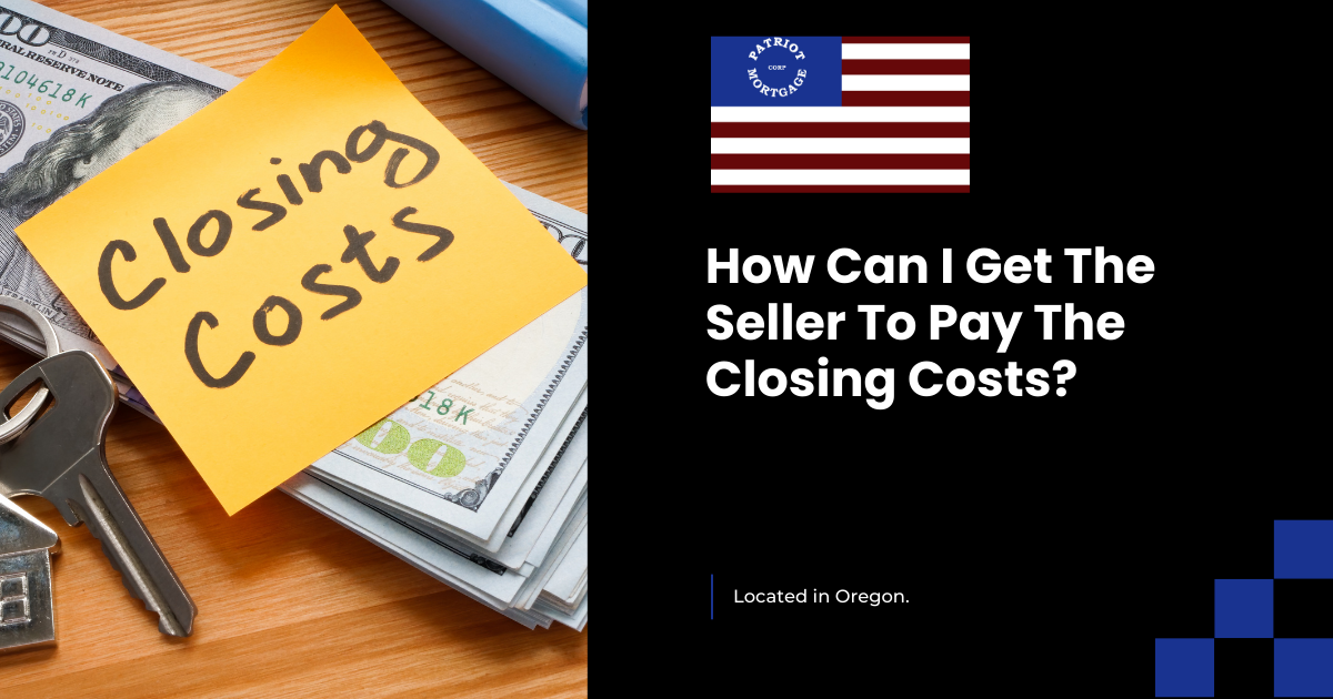 How Can I Get The Seller To Pay Closing Costs?