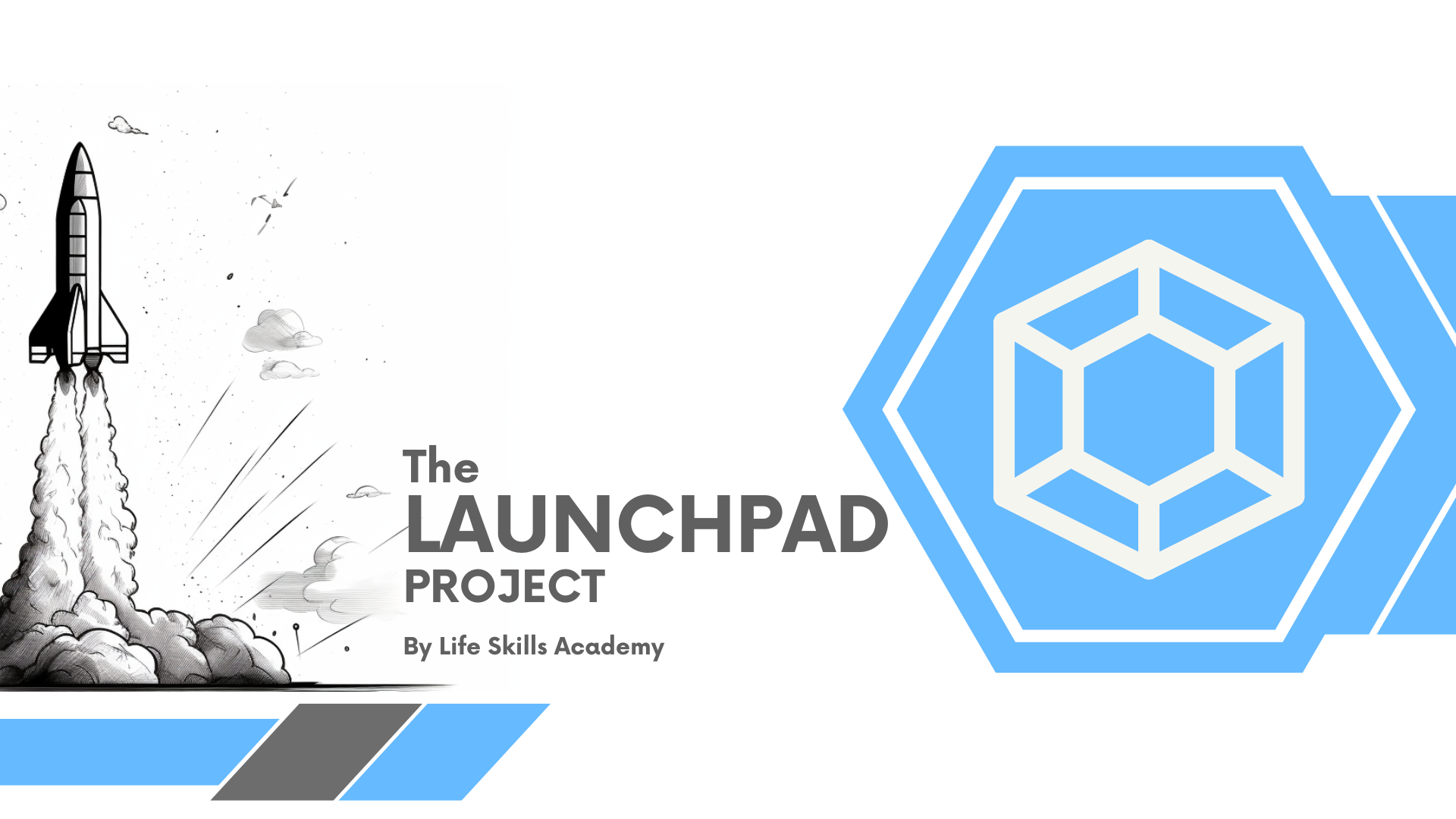 The LAUNCHPAD Project. By Life Skills Academy