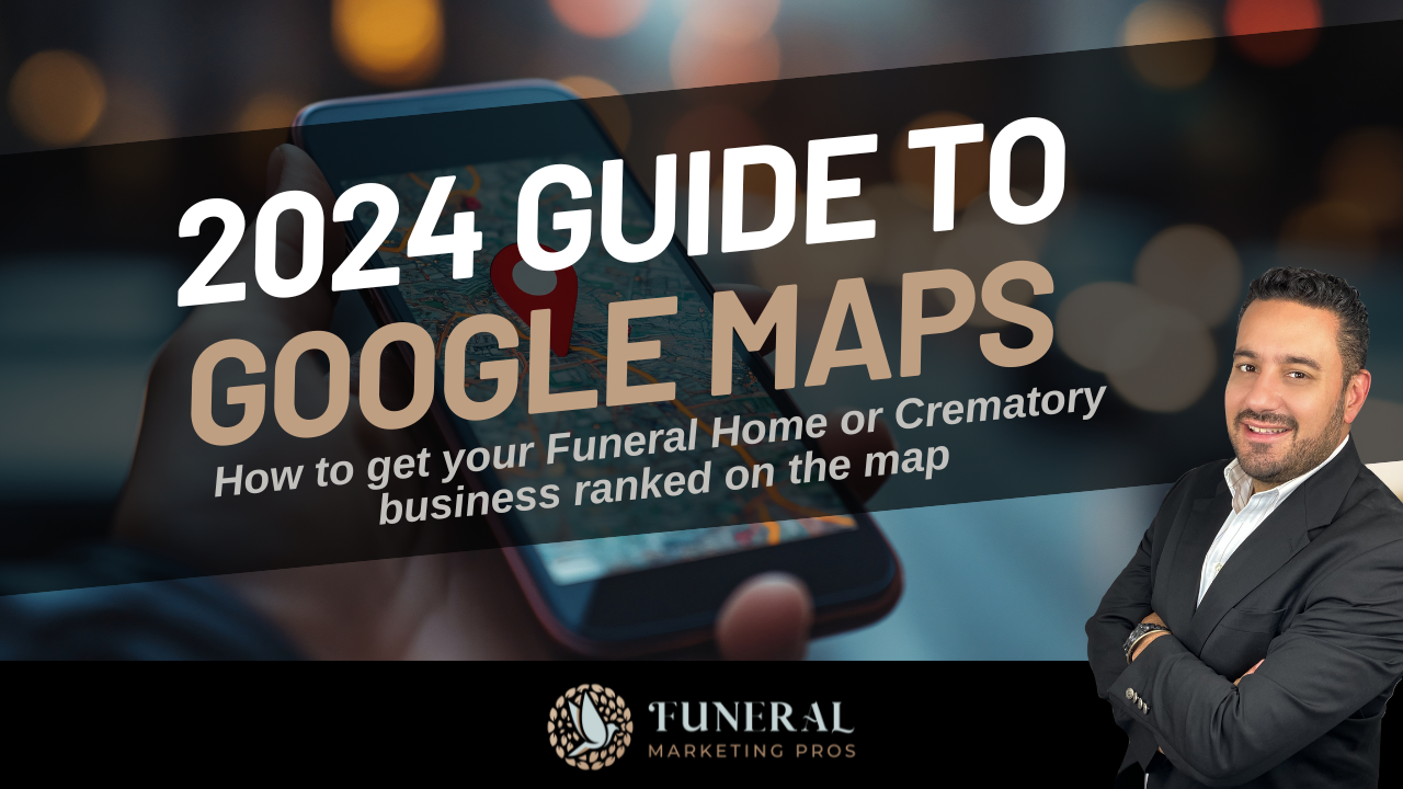 The 2024 Google Maps Playbook for Funeral Homes & Crematories