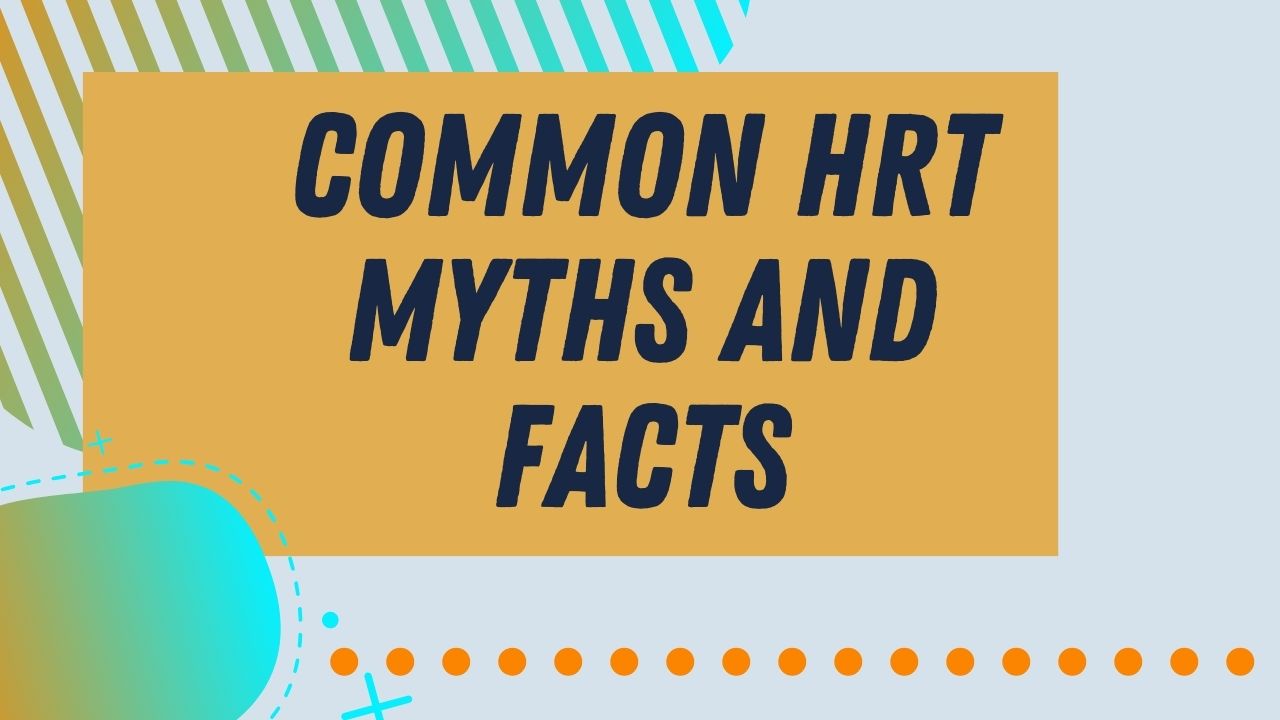 Common HRT Myths and Facts