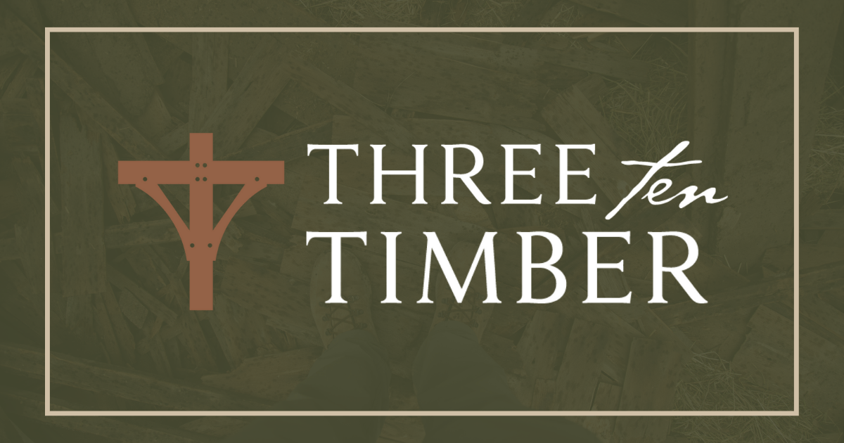 Three Ten Timber | Reclaiming American Heritage