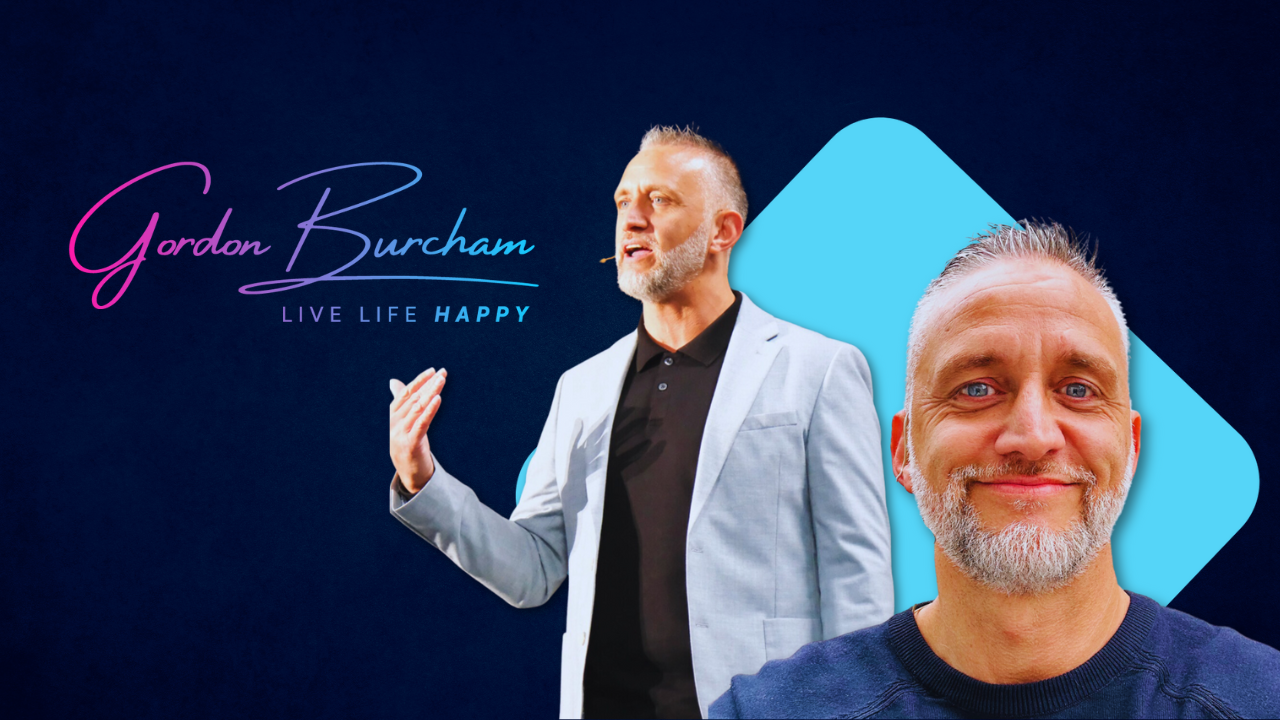 Live Life Happy | Gordon Burcham - Coach, Speaker, and Author