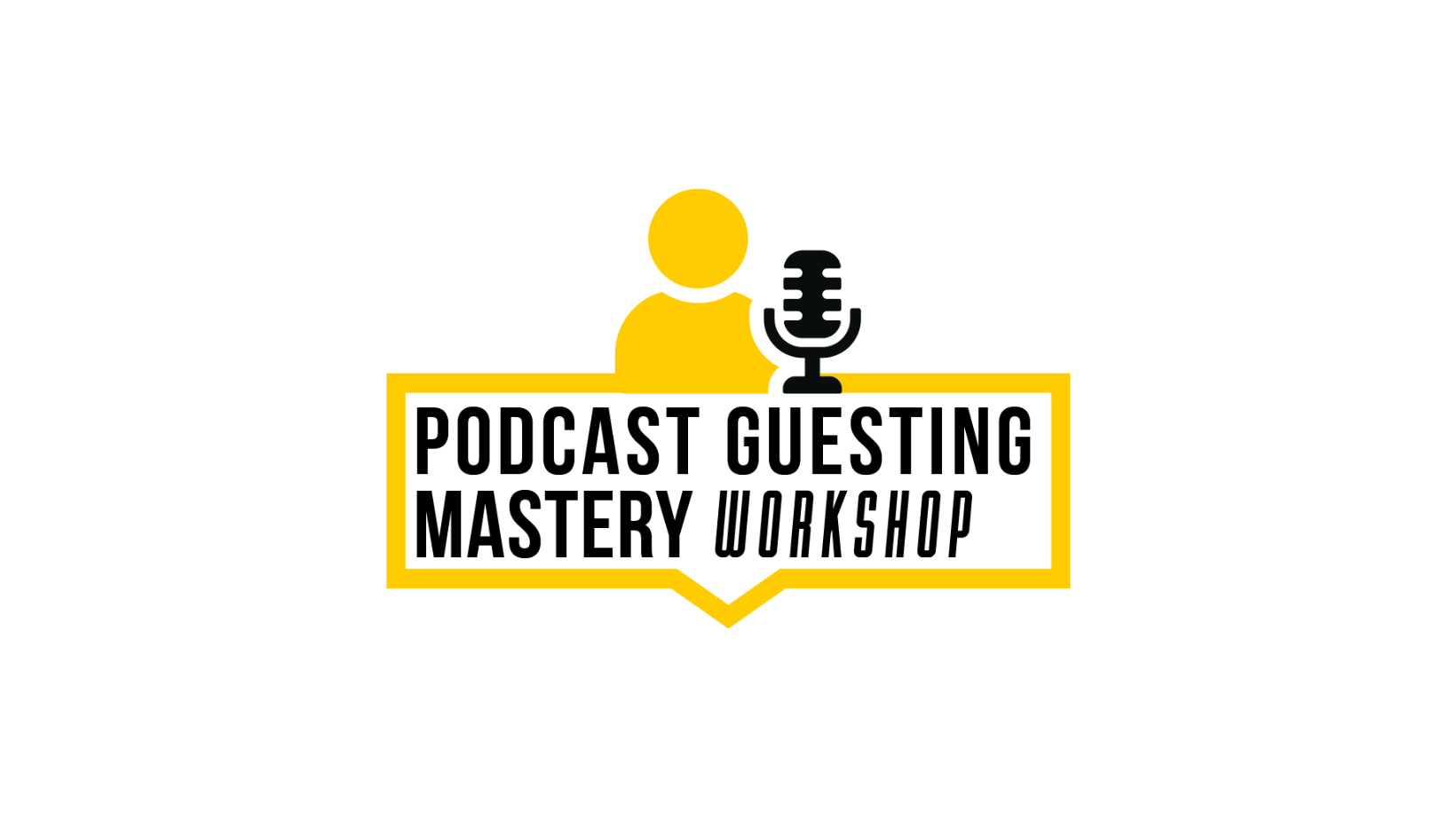 Podcast Guesting Mastery Workshop