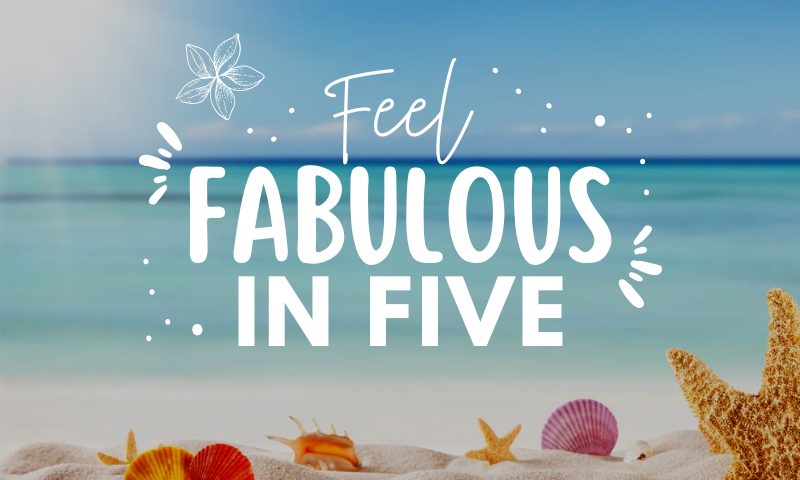 Feel Fabulous in Five: 5-Week Summer Wellness Plan for Women 40+