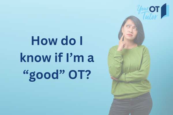 How do I know if I'm a "good" OT?