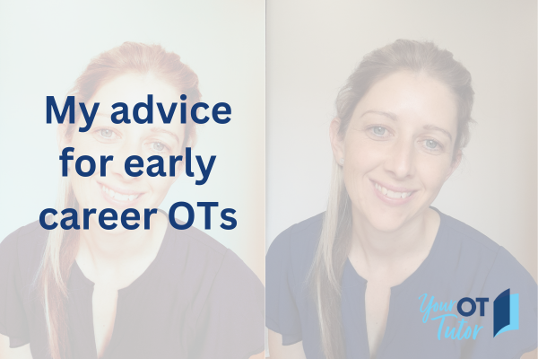 My advice for early career OTs