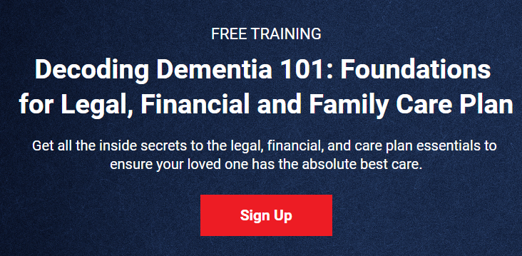 Decoding Dementia 101: Foundations for Legal, Financial and Family Care Plan