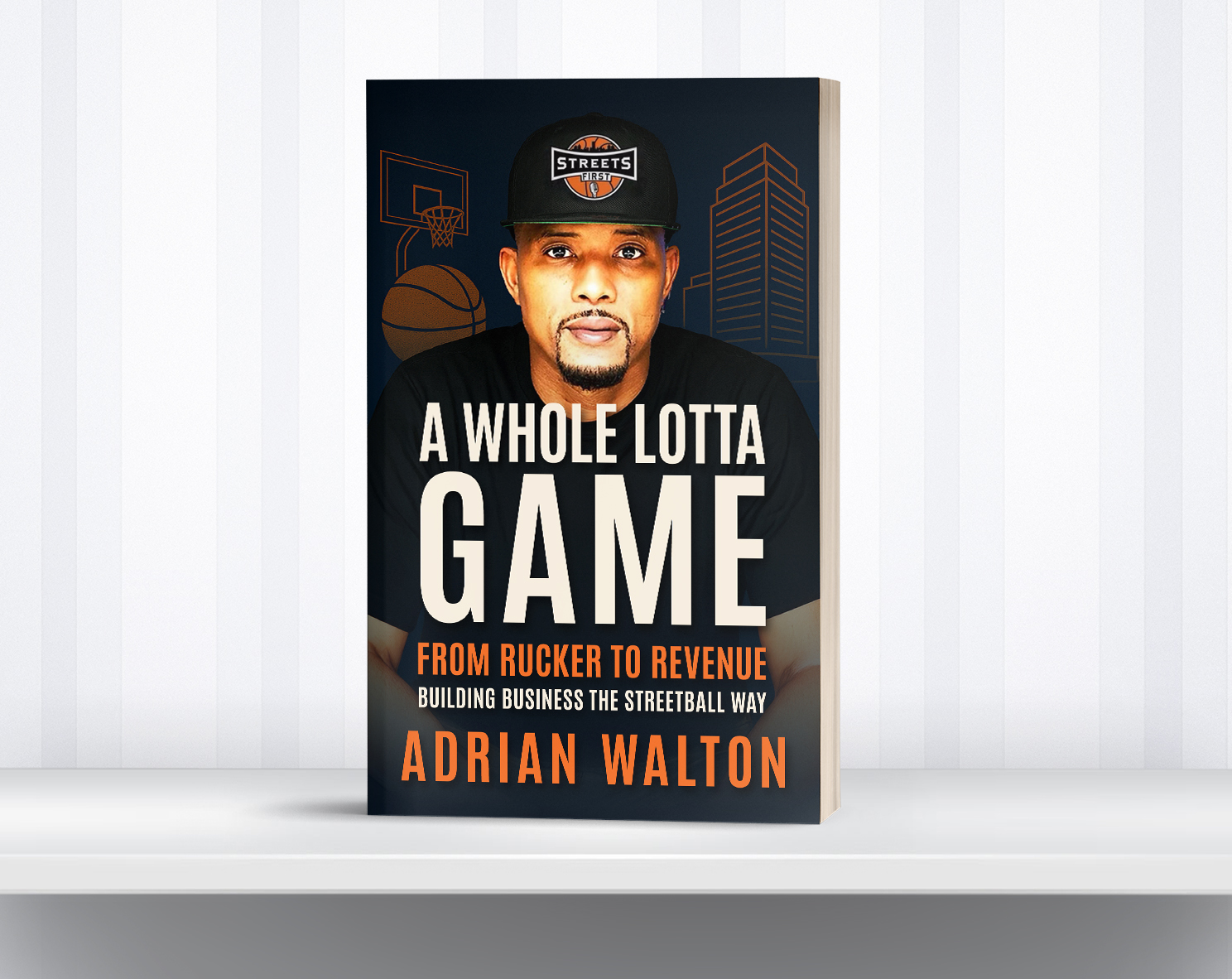 A Whole Lotta Game by Adrian Walton – Book on Basketball & Business