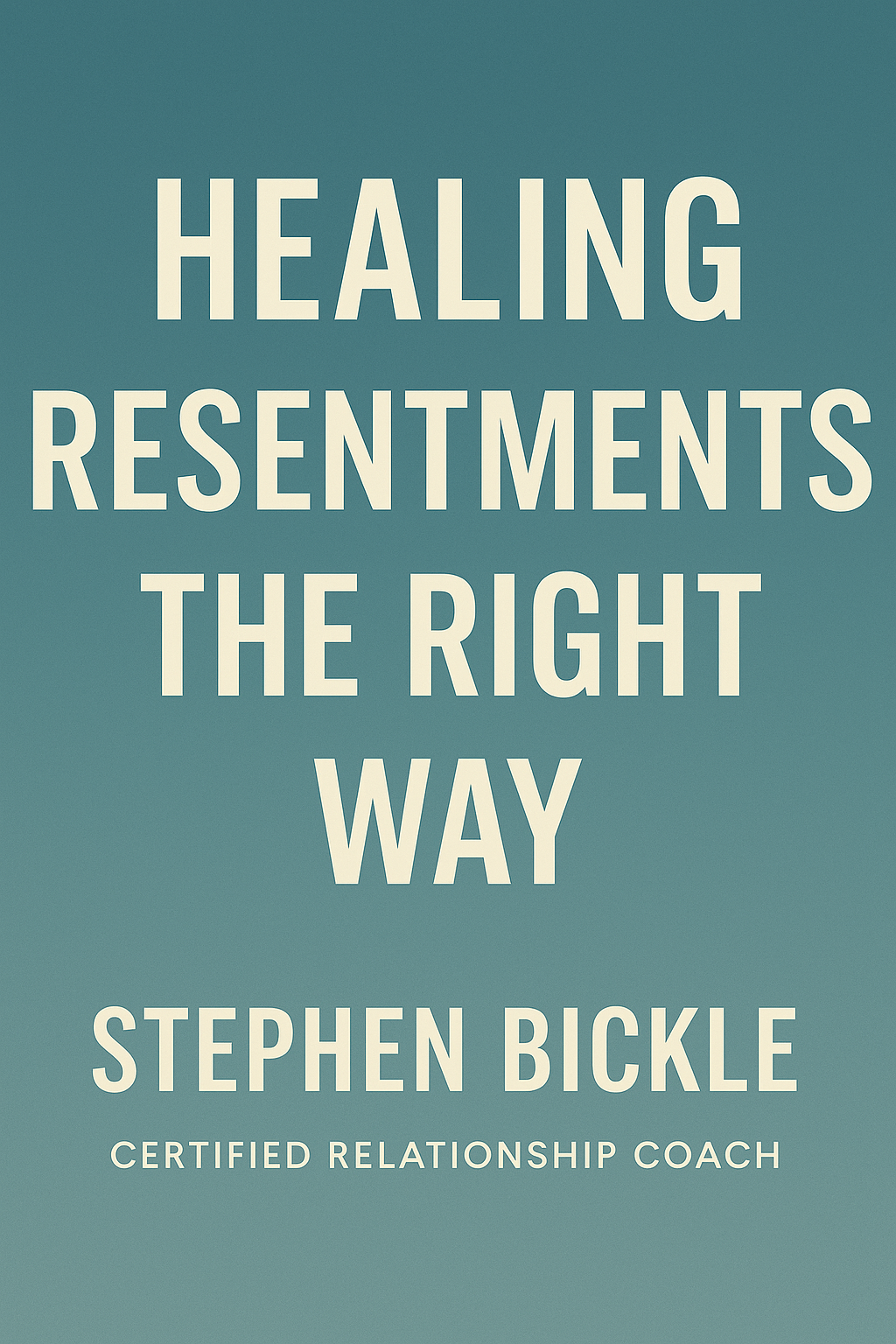 Healing Resentments The Right Way