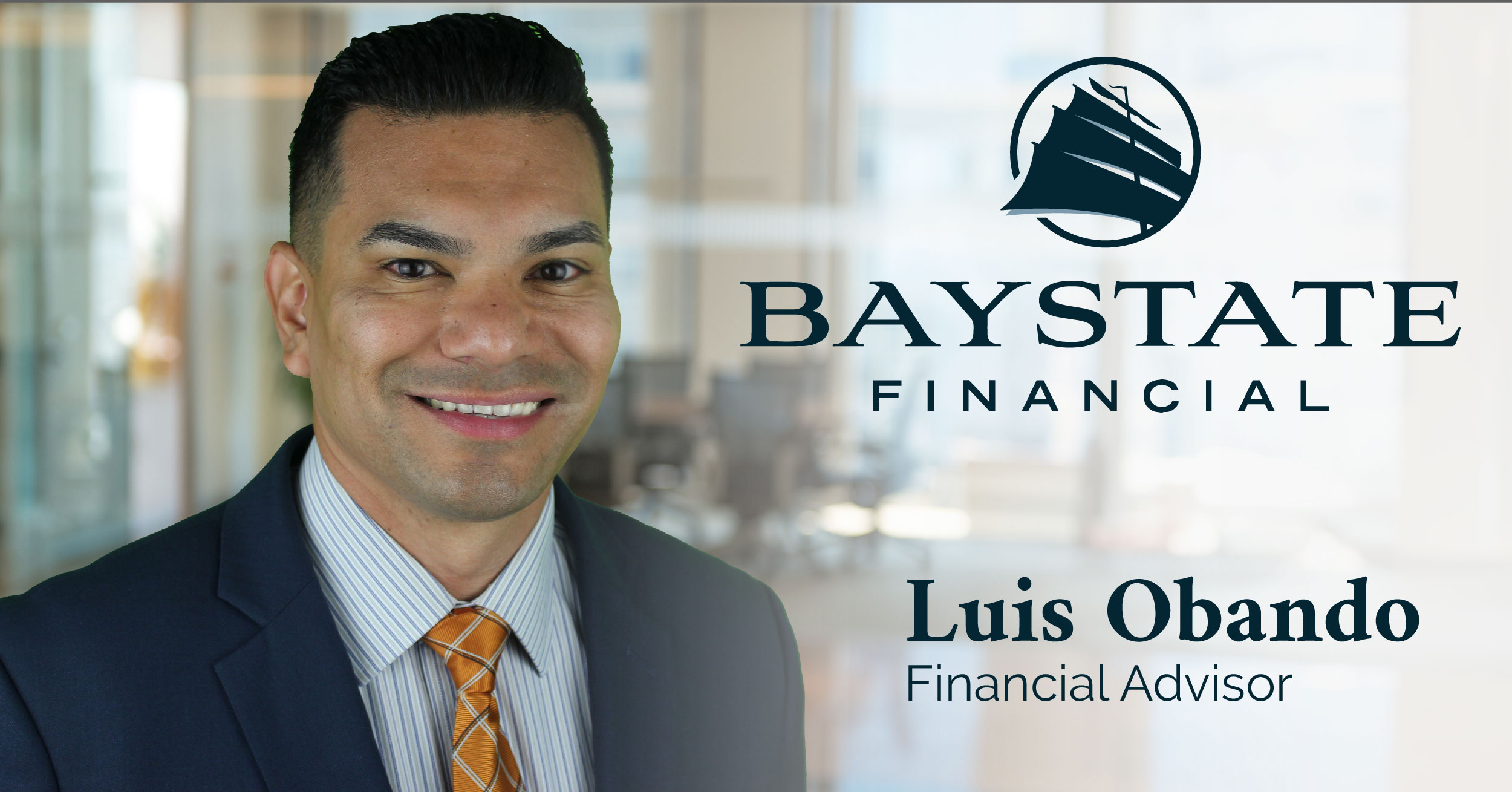 Luis Obando | Baystate Financial | Financial Advisor