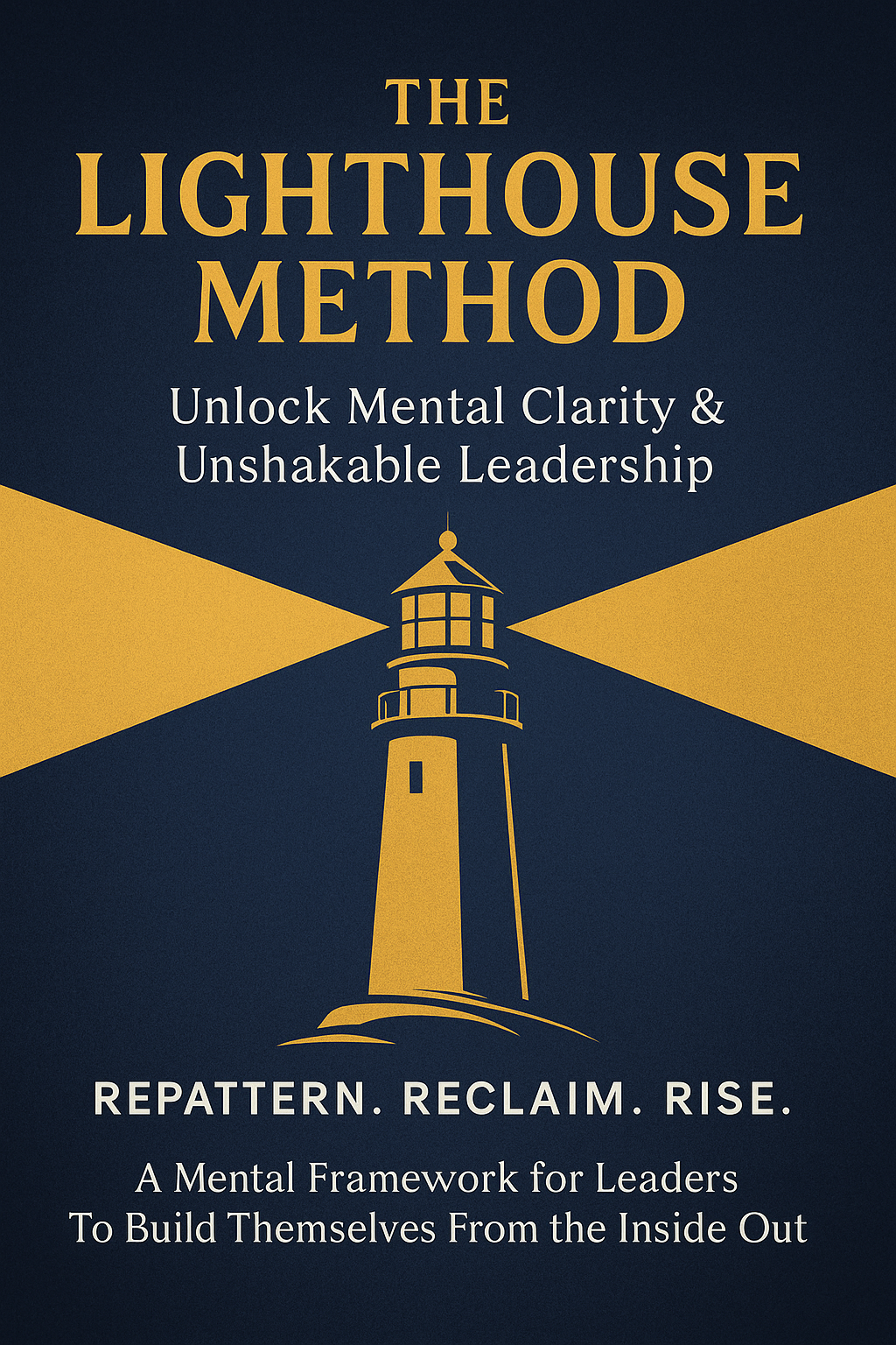 The Lighthouse Method Unlock Mental Clarity & Unshakable Leadership