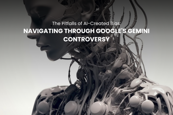 The Pitfalls of AI-Created Bias: Navigating Through Google's Gemini ...