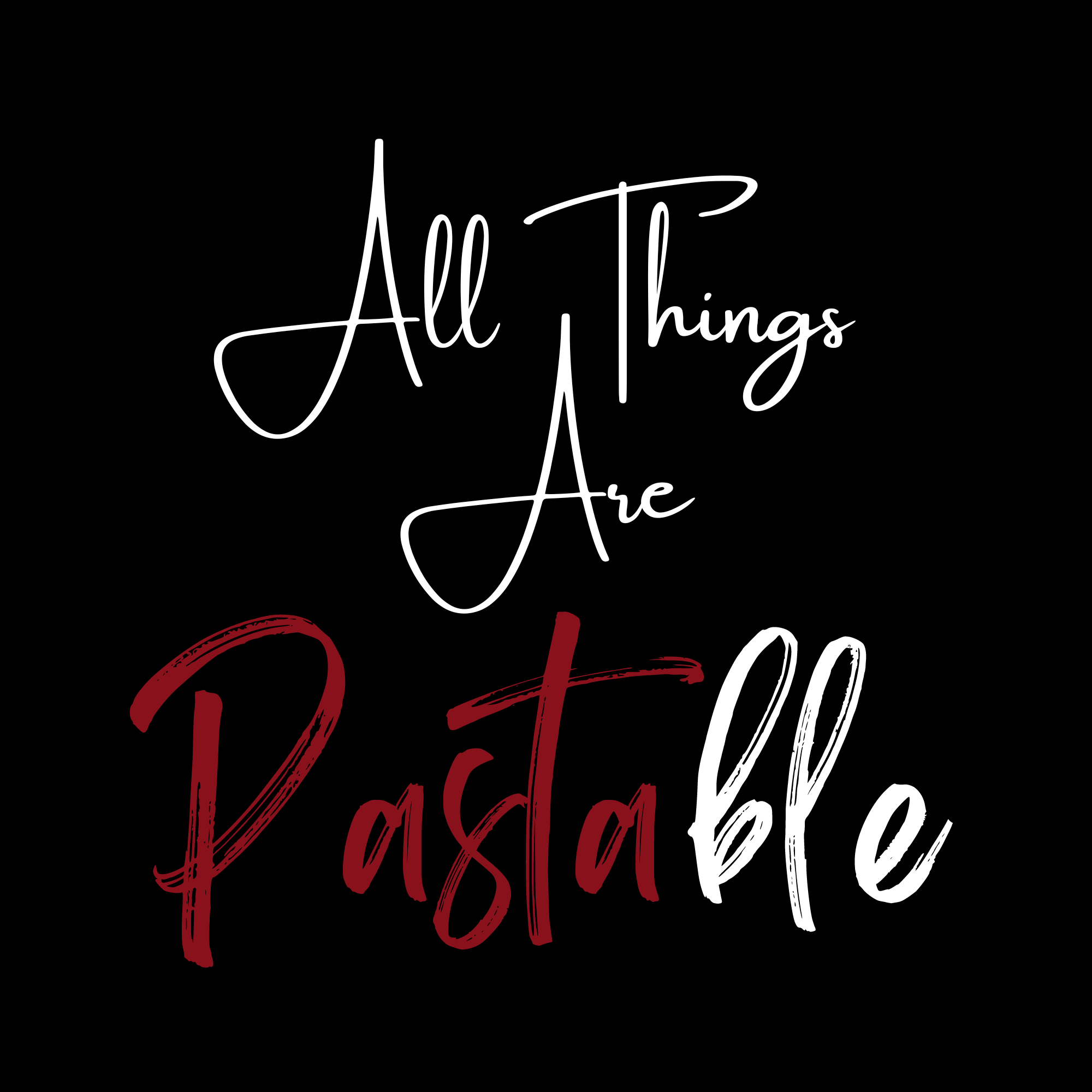 All Things Are Pastable
