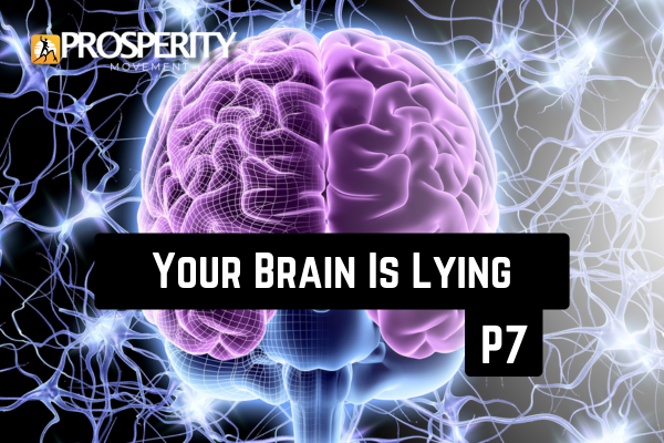 Your Brain Is Lying - Part 7