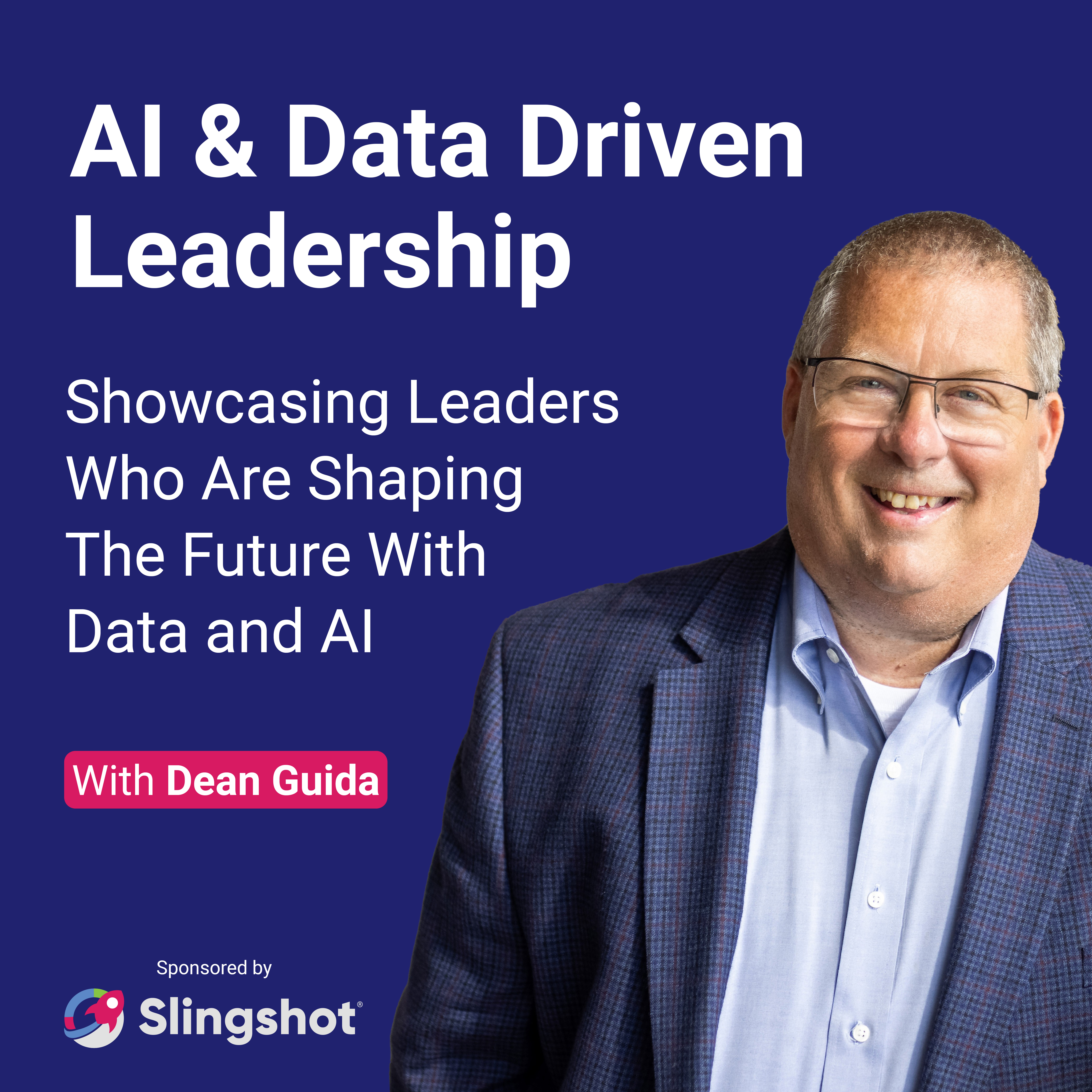 AI & Data Driven Leadership podcast │ Infragistics, Inc. dba Slingshot