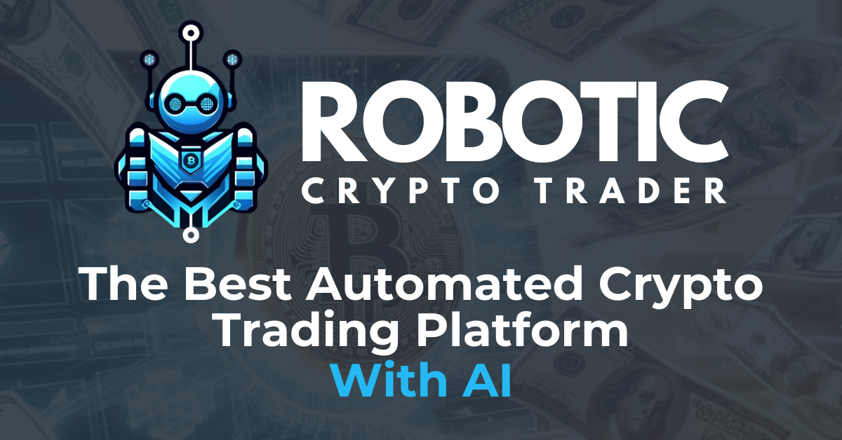 The Best Automated Crypto Trading Robot With AI | Robotic Crypto Trader
