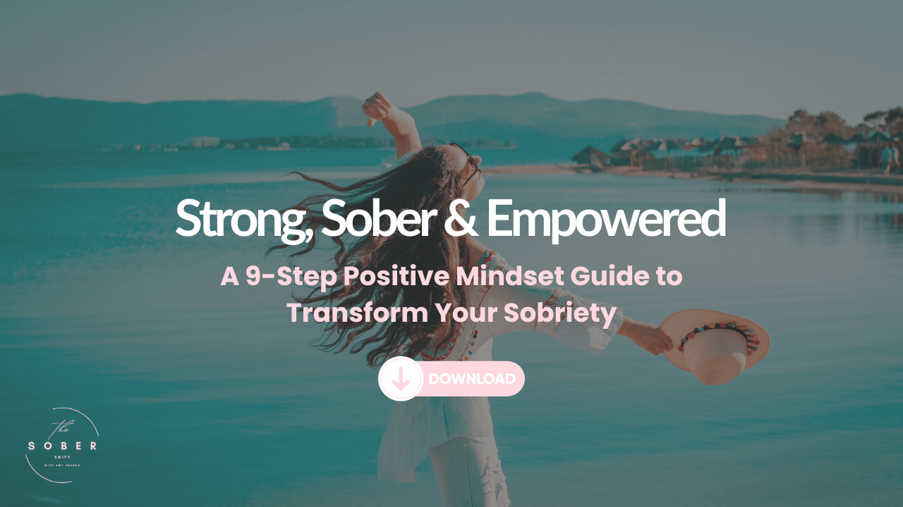 Transform Your Sobriety: 9 Steps to a Positive, Empowered Mindset