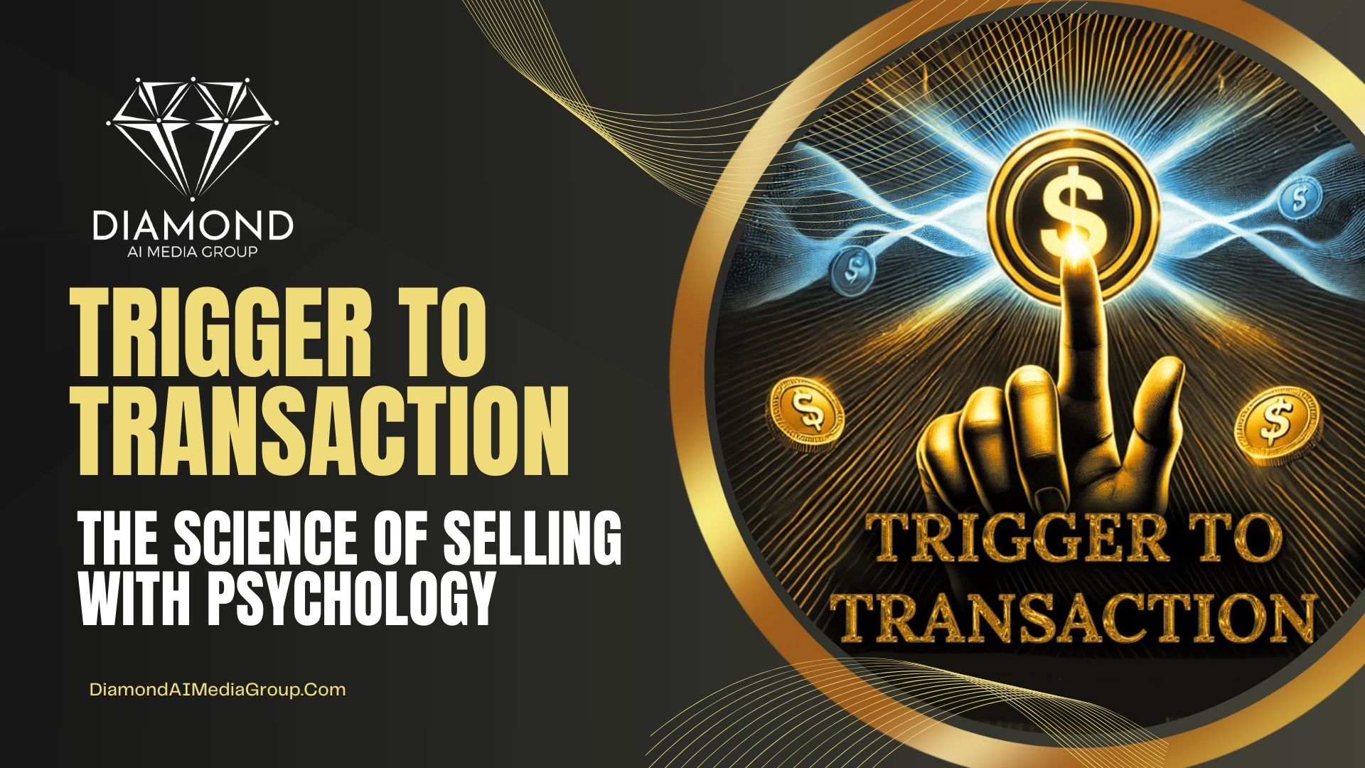 Trigger to Transaction: The Science of Selling with Psychology