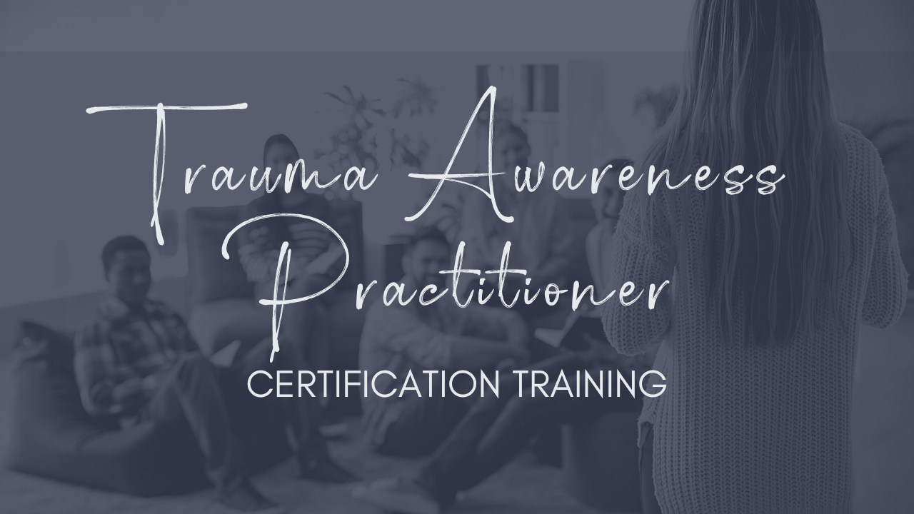 Trauma Aware Practitioner Certification Training