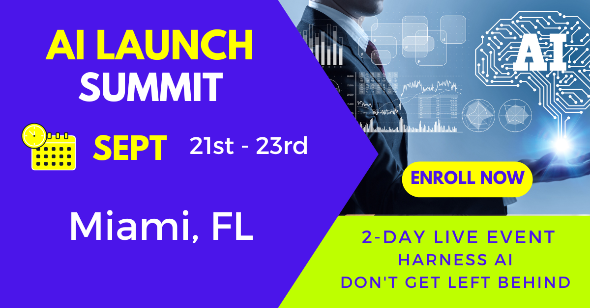 AI Launch Summit | Live Event in Miami, FL | Sept 21st, 22nd & 23rd, 2023