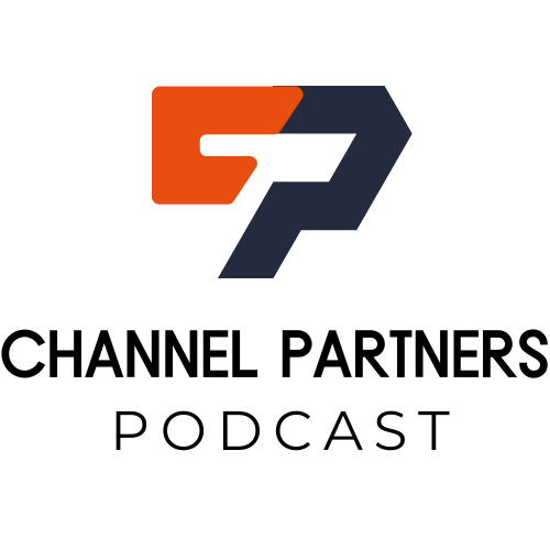Channel Partners Podcast – Real Talk for Channel Leaders