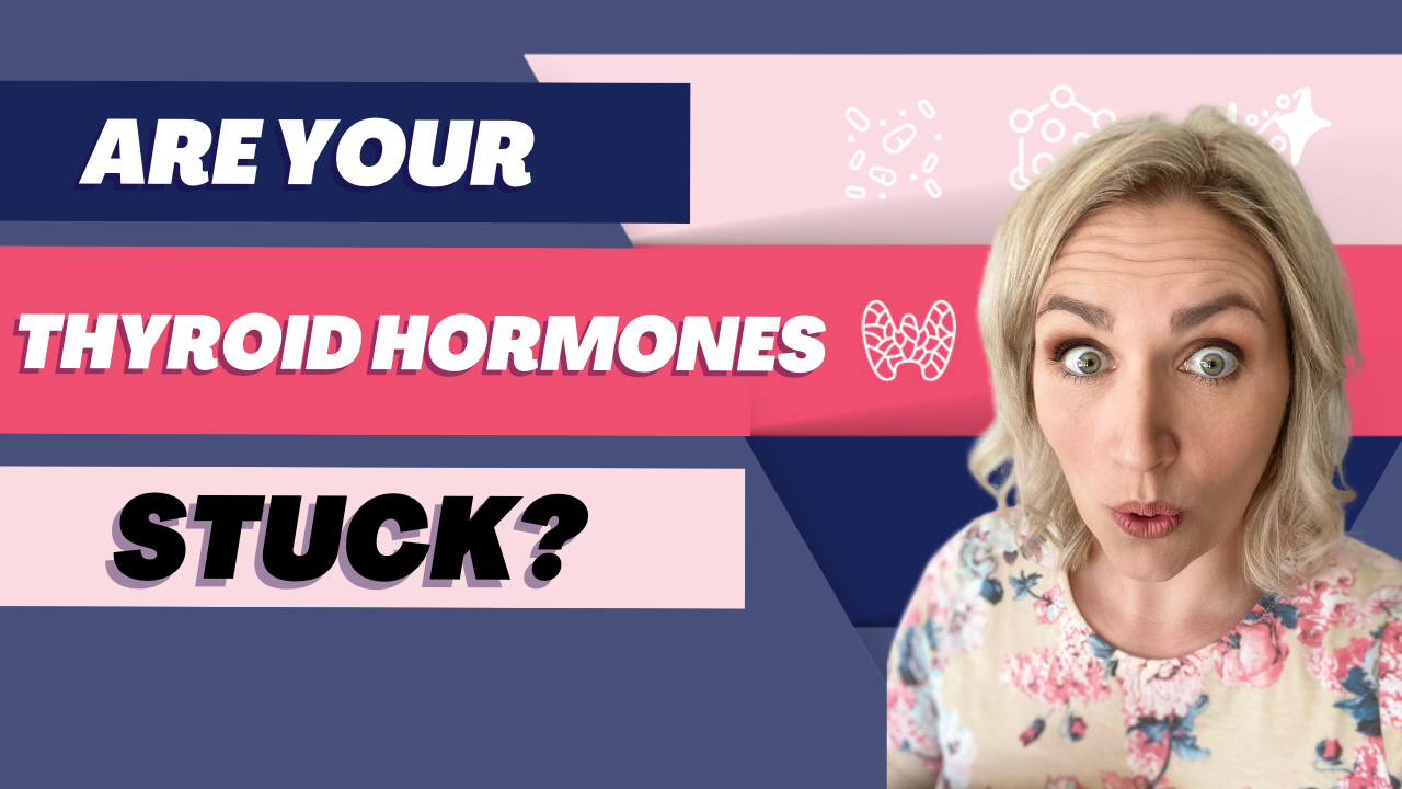 Are your thyroid hormones stuck?