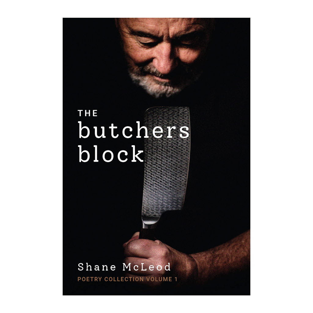 The Butchers Block: Poetry Collection Vol 1. by Shane McLeod