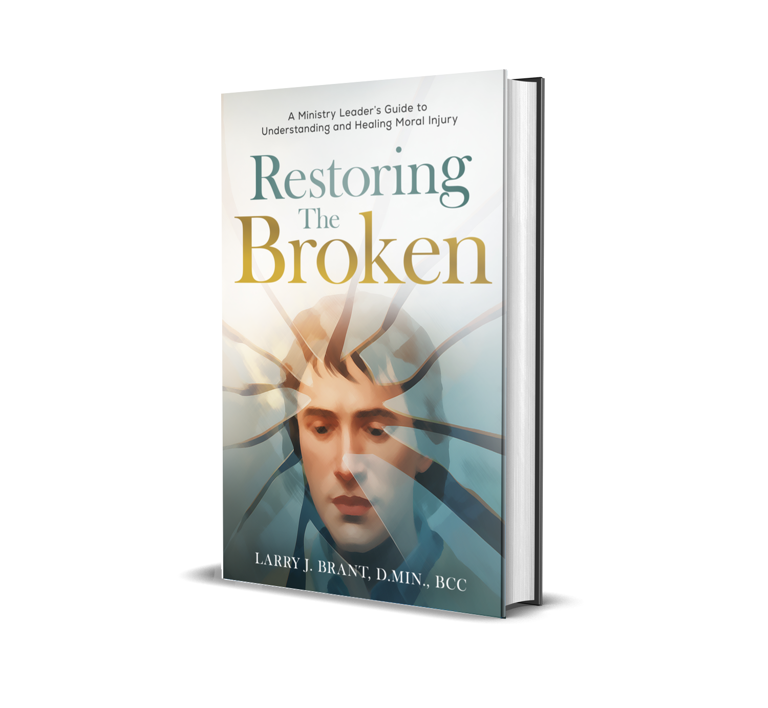 Restoring The Broken A Ministry Leader S Guide To Understanding And