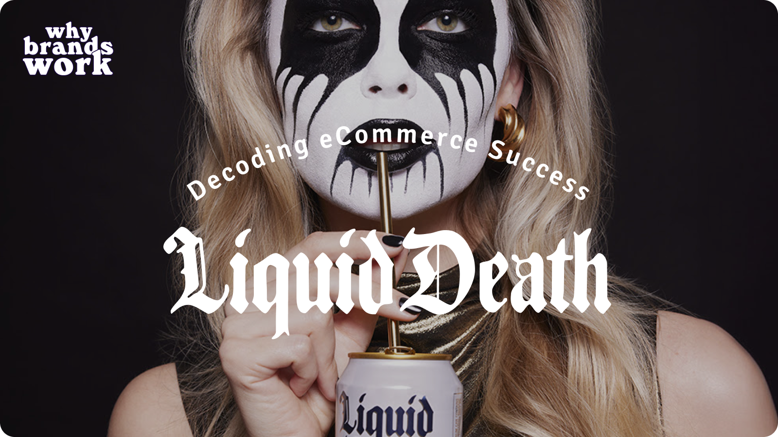 Liquid Death - Why Brands Work