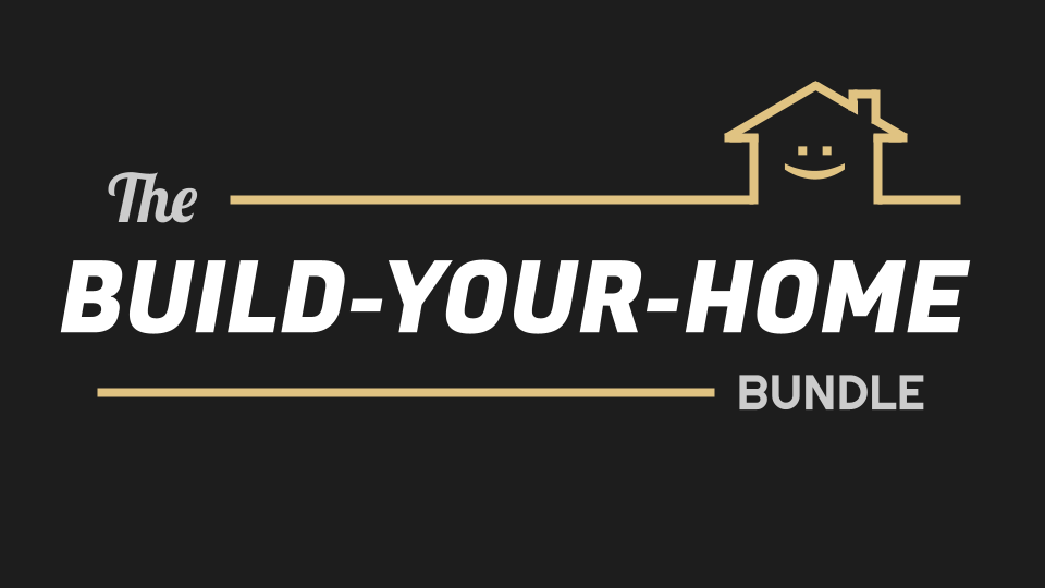 The Build-Your-Home Bundle