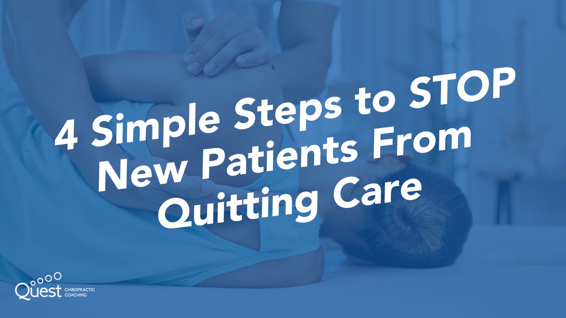The 4 Simple Steps to STOP new patients from quitting care when their ...