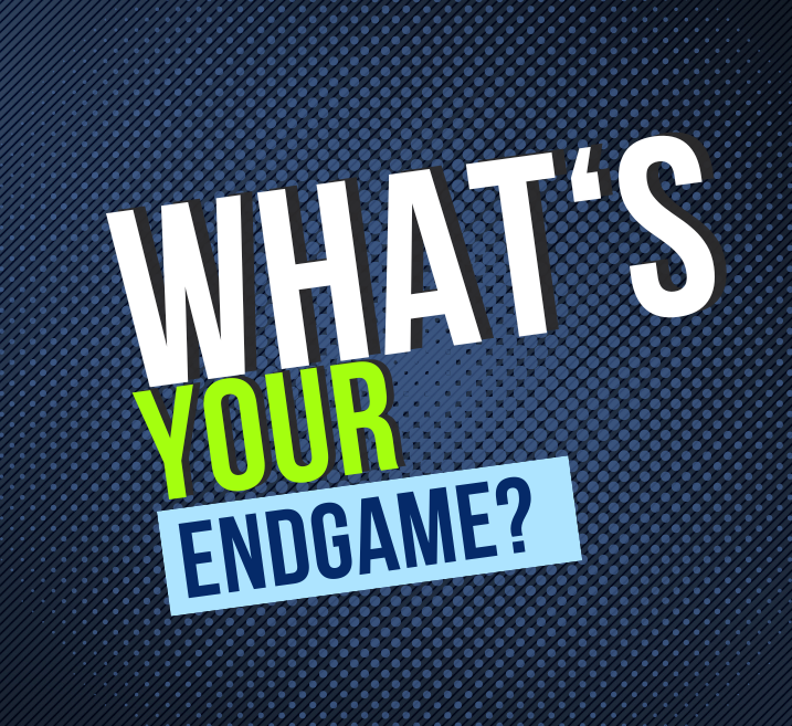 What's Your Endgame?