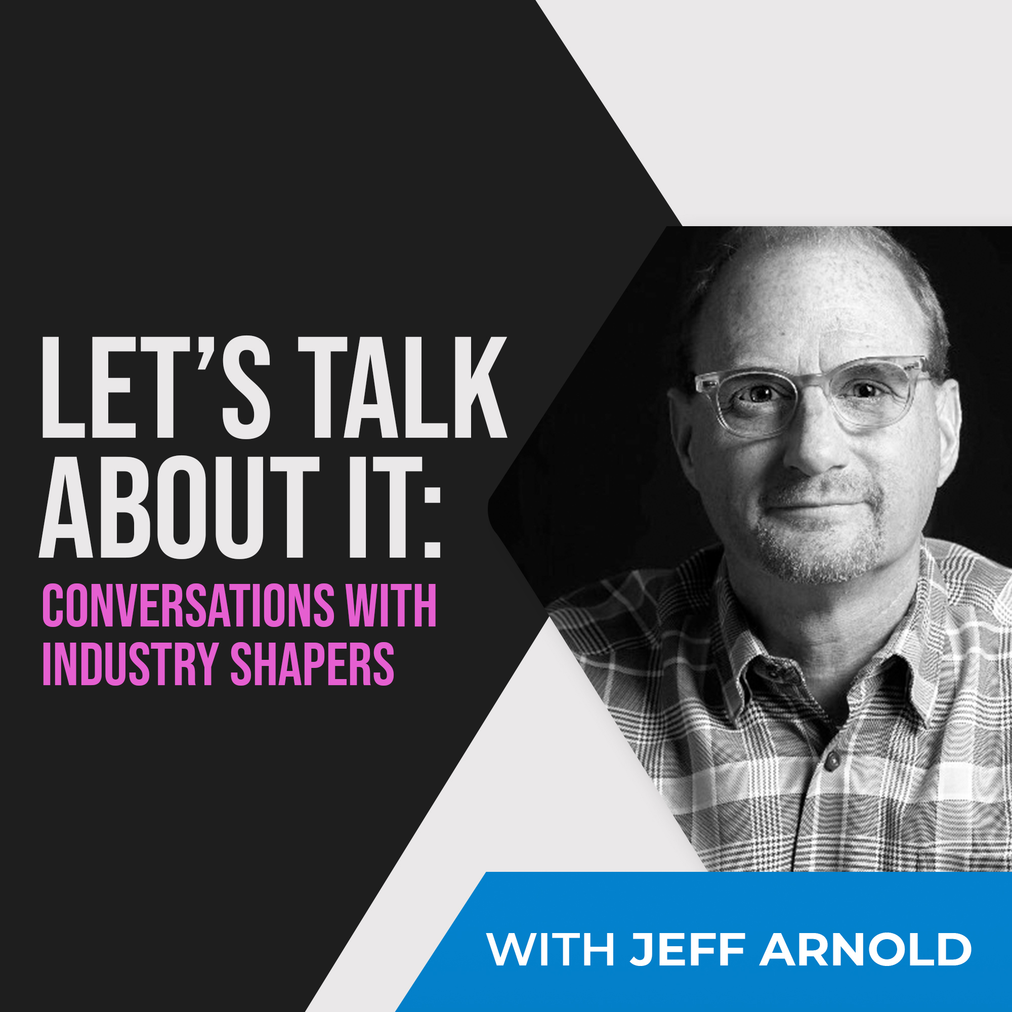 Let’s Talk About It podcast │ JEFF ARNOLD