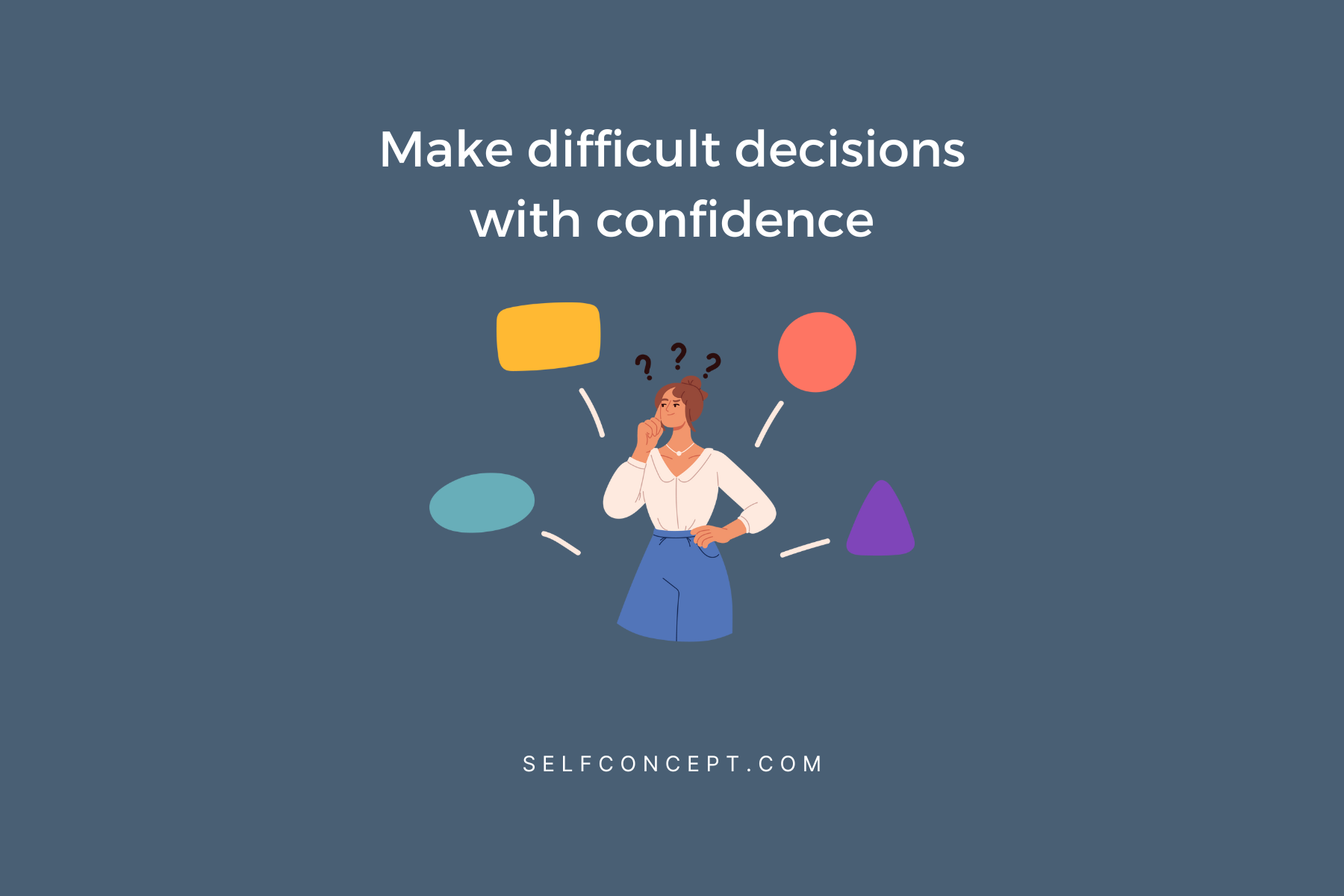 How to make difficult decisions with confidence