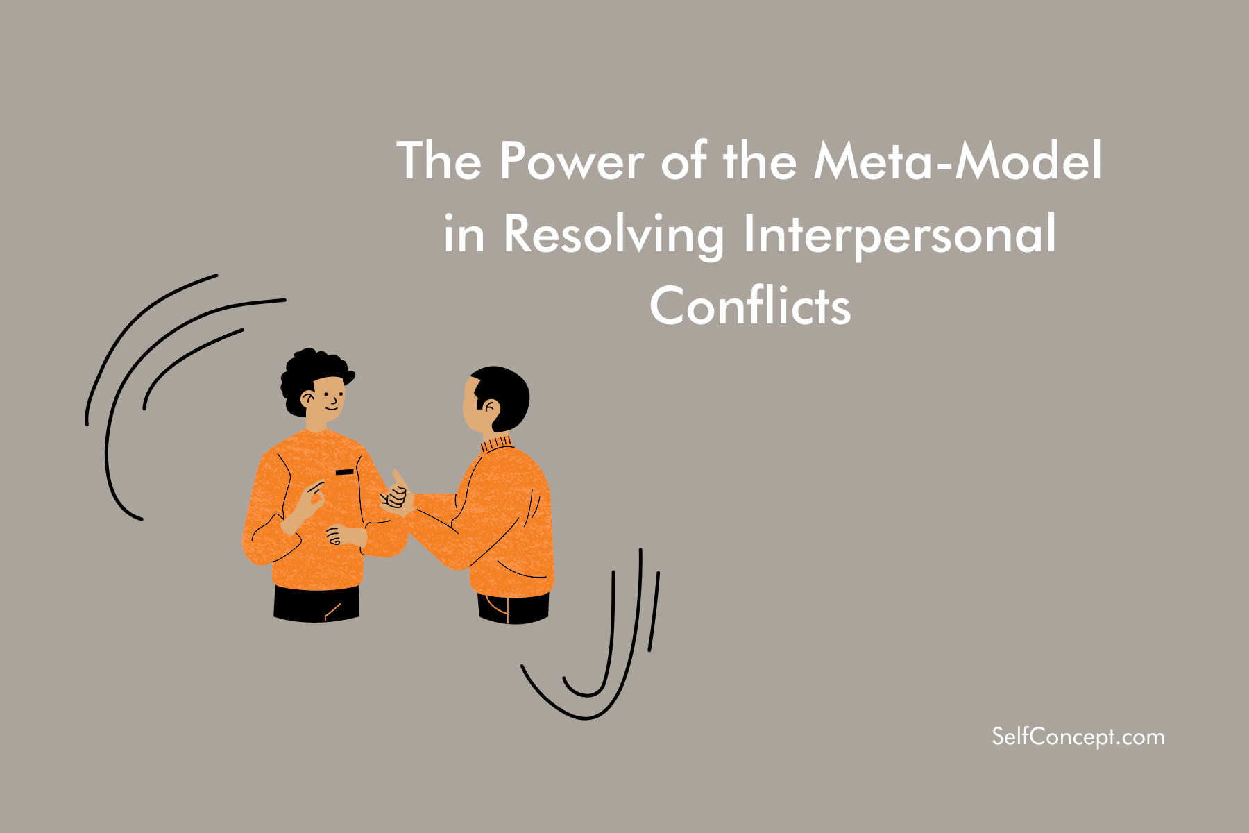 Transforming Conflict into Connection: The Meta-Model Approach Transforming Conflict into Connection: The Meta-Model Approach